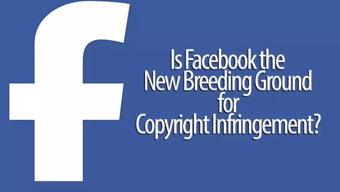 Ar „Facebook“ yra naujas autorių teisių pažeidimo pagrindas?