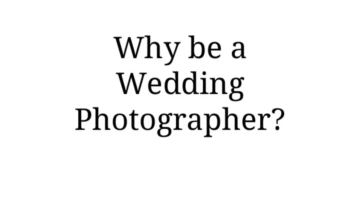 რატომ არის ქორწილის ფოტოგრაფი საუკეთესო სამუშაო მსოფლიოში