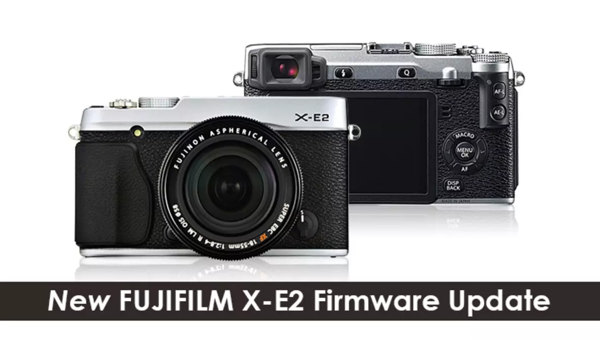 ניו FUJIFILM X-E2 פירמוואַרע דערהייַנטיקן