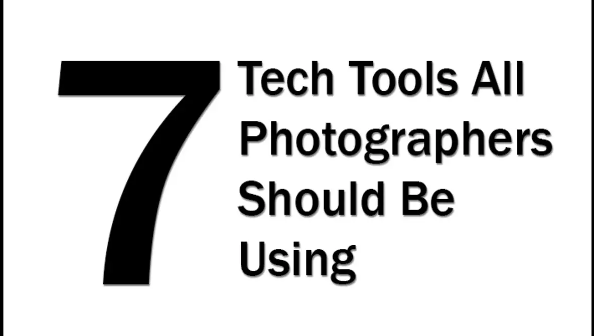 7 ٹیک ٹولز جو تمام فوٹوگرافروں کو استعمال کرنے چاہئیں